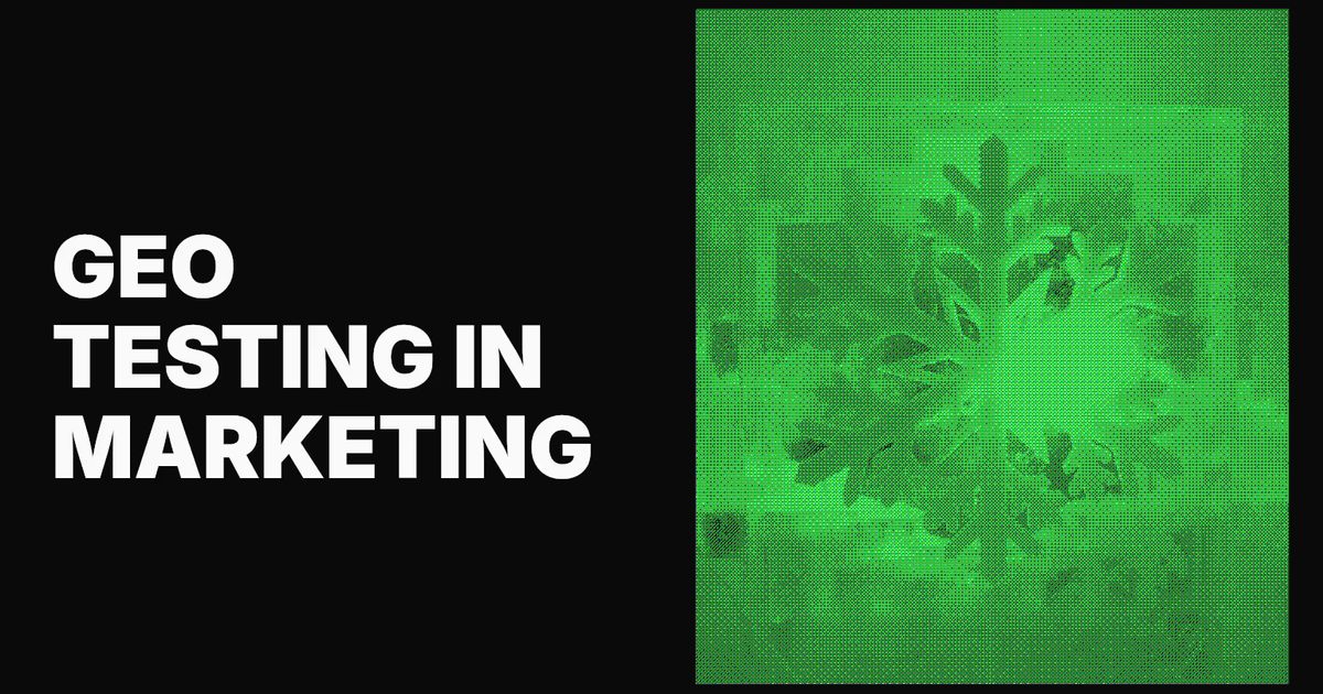 Geo testing in marketing: What works, what doesn’t, and what to ...