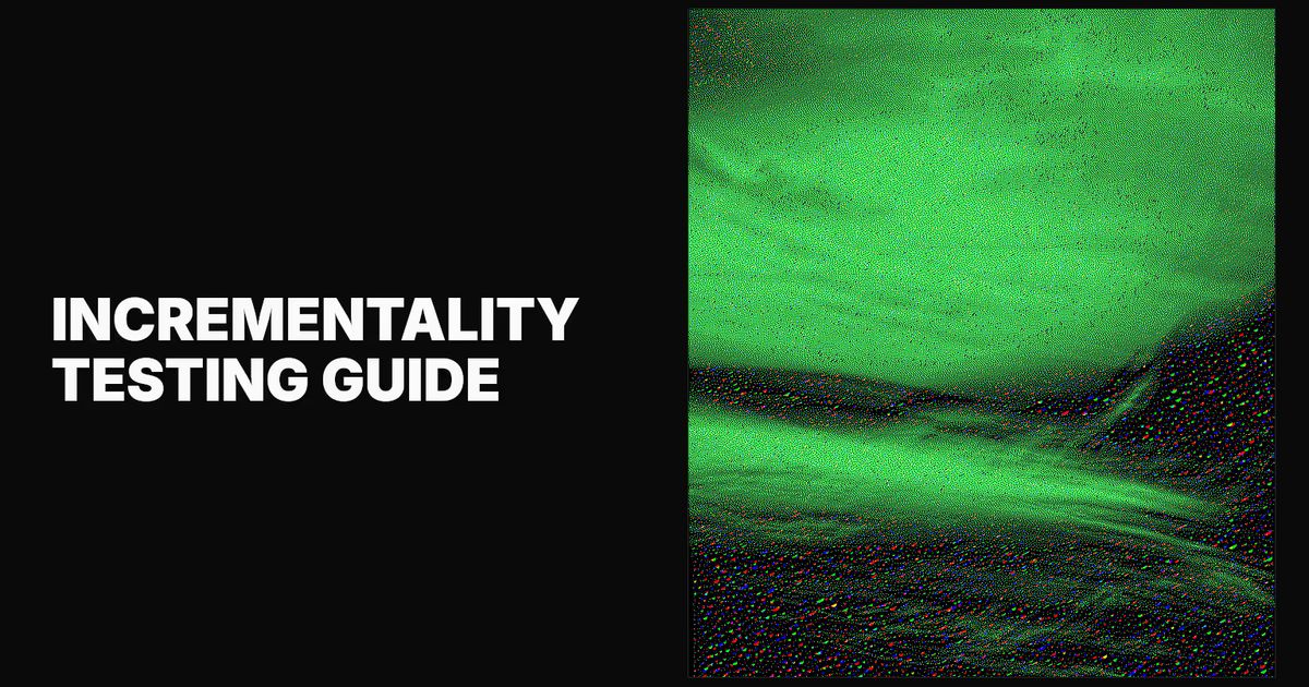 Incrementality testing: the complete guide